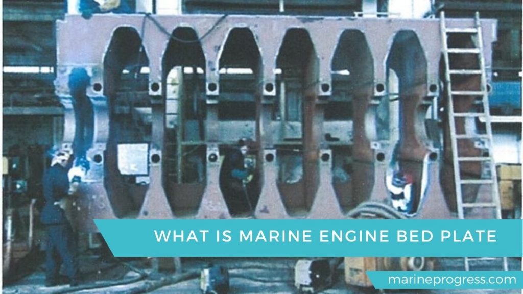 What is a marine engine Bed Plate? Complete Explanation - Marine Progress
